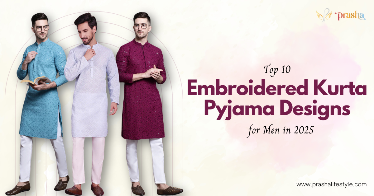 Top 10 Embroidered Kurta Pyjama Designs for Men in 2025 – Prasha Lifestyle